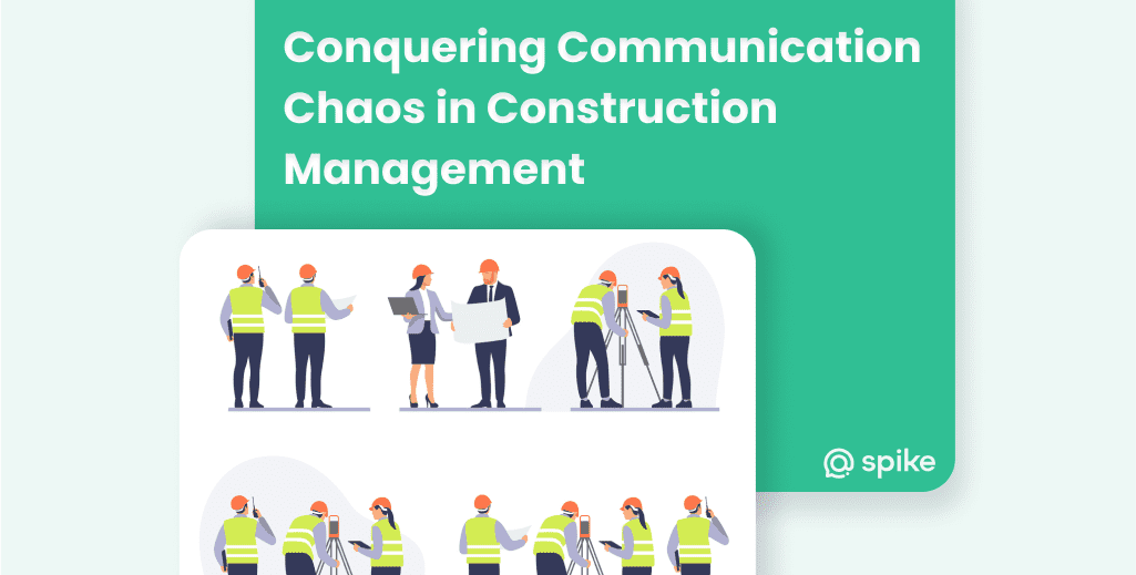 How to Optimize Communication for Construction Teams | Spike