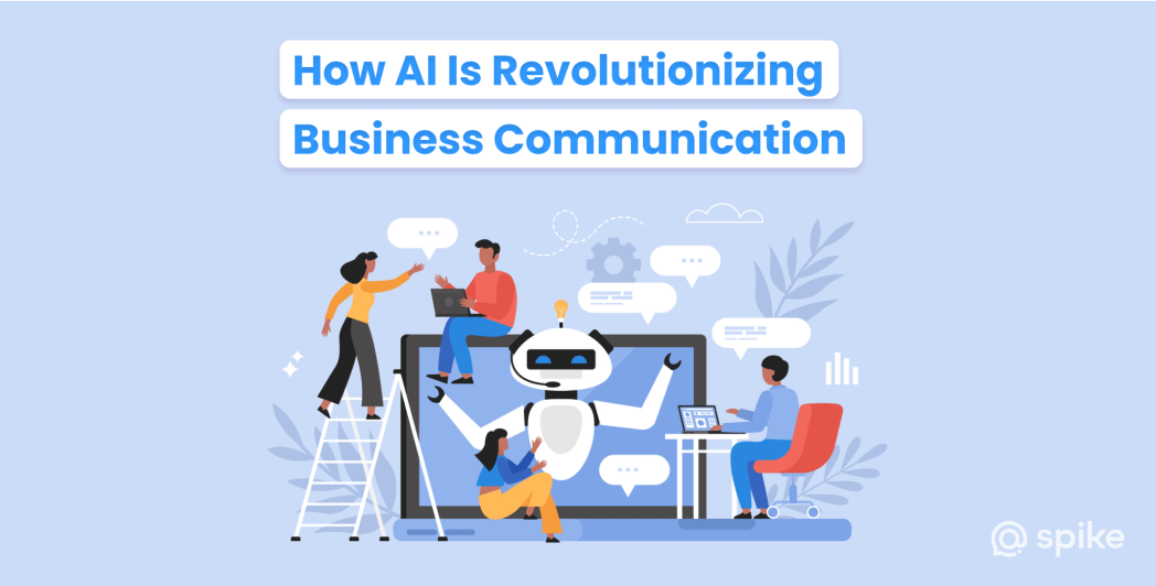 The Impact of AI in Business Communications [2024] | Spike